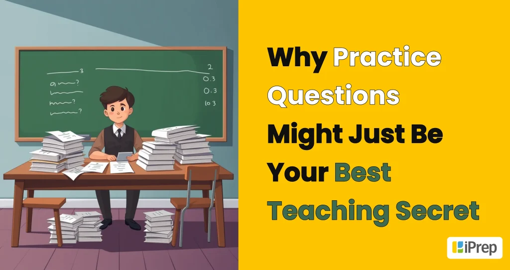 Make Practice Questions for Students Your Best Teaching Secret