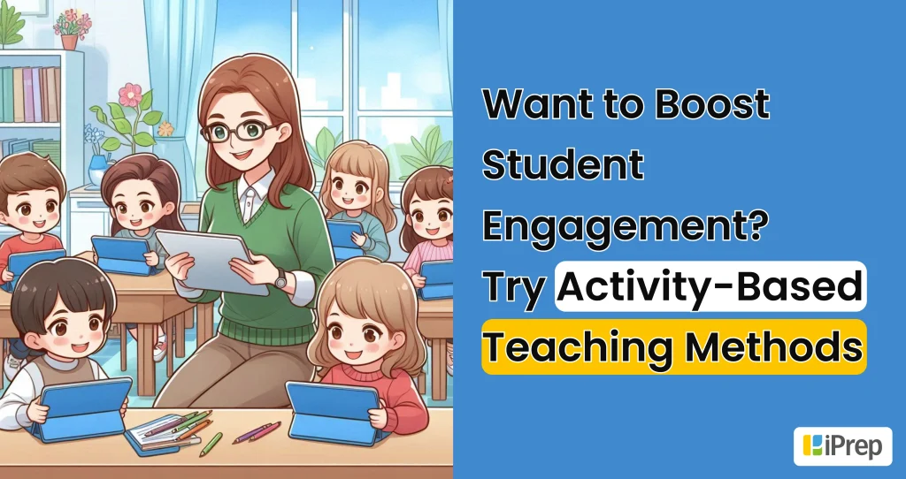 Want to Boost Student Engagement? Try These Activity Based Teaching Methods