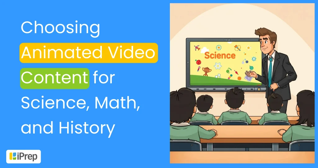 Choosing Animated Video Content for Science, Math, and History