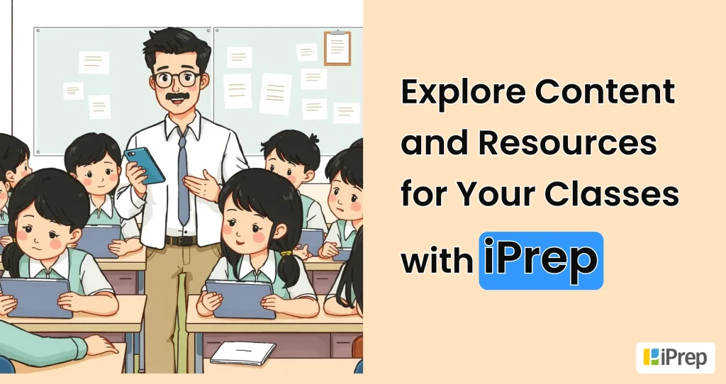 Explore Content and Resources for Classroom with iPrep