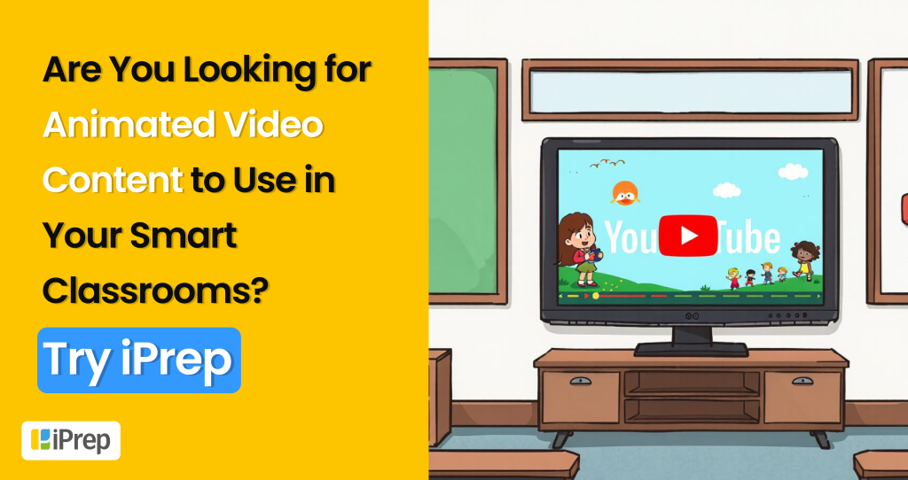 Looking for Animated Video Content for Smart Classrooms? Try iPrep